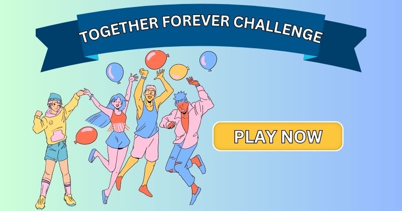 Together Forever Challenge - Best Friends Unbreakable Bond.