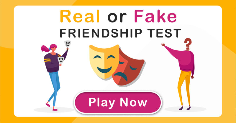 Real or Fake Friendship Test! Are your friends True to you?